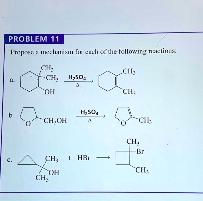 PROBLEM 11 Propose a mechanism for each of the following reactions: CH3 CH3 a. OHCH3|C H2SO4Δ ...