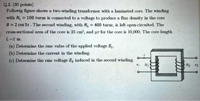 Q.2. (30 points) Followig figure shows a two-winding transformer with a ...