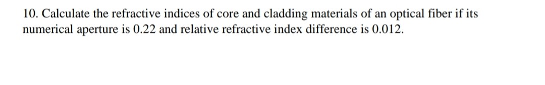 10. Calculate the refractive indices of core and cladding materials of ...