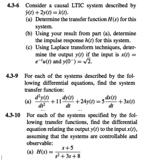 SOLVED: 43-6 Consider a causal LTIC system described by y(t) + Zy() =*(). (a) Determine the ...