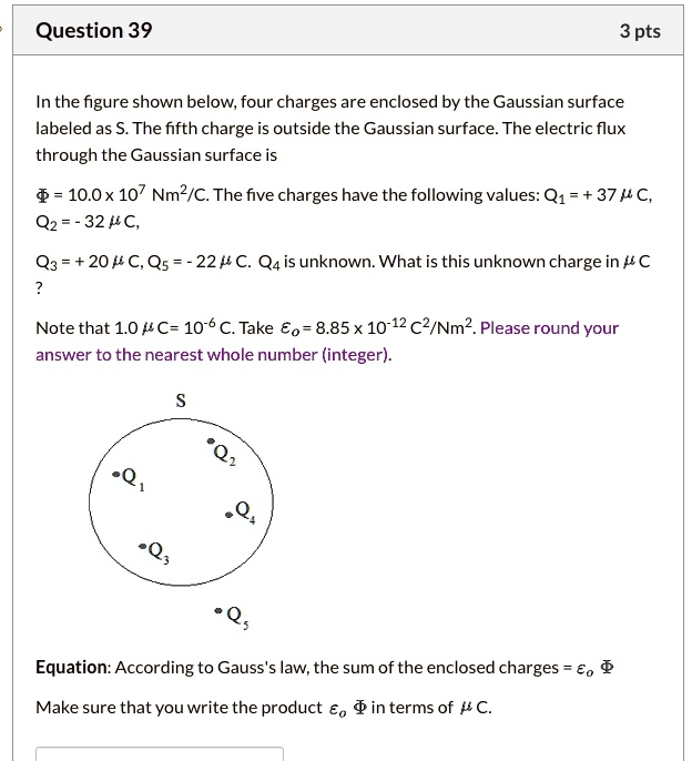 Question 39 3 pts In the figure shown below, four charges are enclosed ...