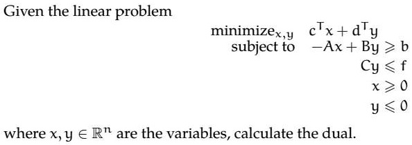 given the linear problem minimizexy ctxdty subject to ax by b cy f x y ...