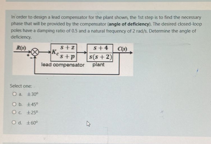 SOLVED: In order to design a lead compensator for the plant shown, the ...