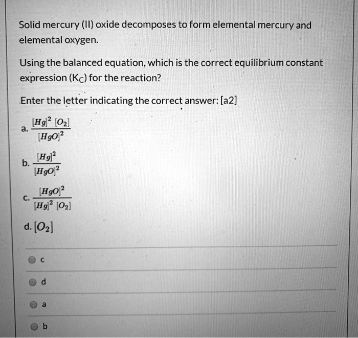 solid mercury ii oxide decomposes to form elemental mercury and elemental oxygen using the ...