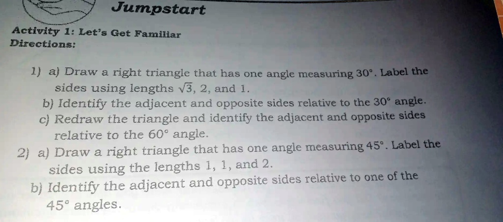 SOLVED: Jumpstart Activity 1: Let's Get Familiar Directions: 1) a) Draw right triangle that has ...