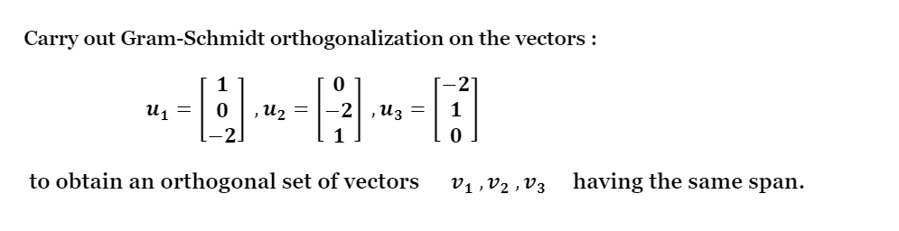 carry out gram schmidt orthogonalization on the vectors u1 u2 4 u3 lh ...
