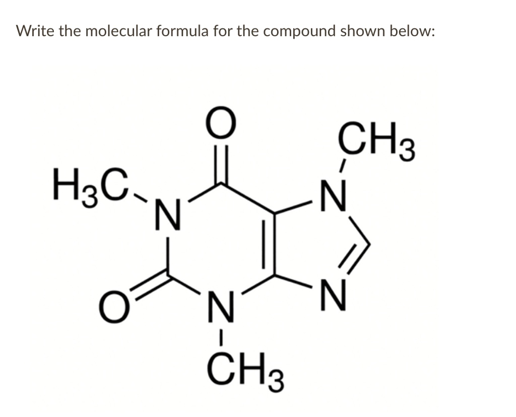 SOLVED: Write the molecular formula for the compound shown below: CH3N O NNCH3 HgC-N