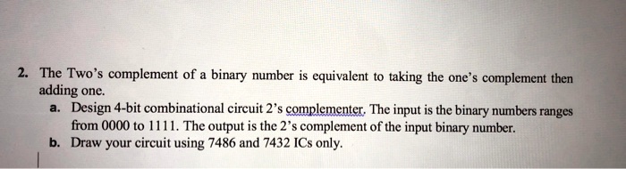 Solved The Twos Complement Of A Binary Number Is Equivalent To Taking The Ones Complement And