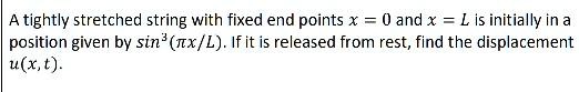 tightly stretched string with fixed end points x 0 and x l is initially in a position given by ...