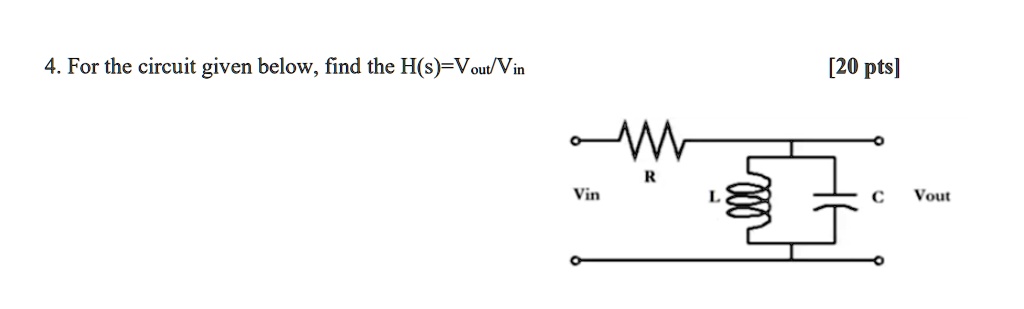 4. For the circuit given below, find the H(s)=Vout/Vin [20 pts]