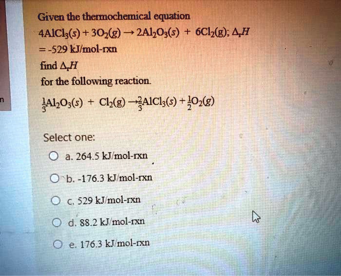 Solved Given The Thermochemical Equation 4aicl S 302 G 2al Oz S