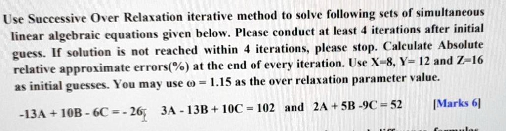 SOLVED: Use Successive Over Relaxation iterative method to solve the following set of ...