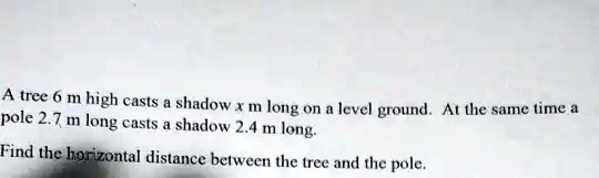 SOLVED: A tree 6 m high casts shadow m long on level ground. At the ...