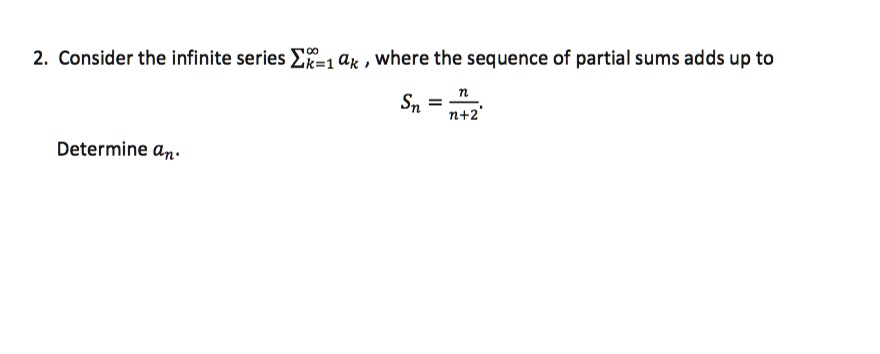 consider the infinite series ck 1 k where the sequence of partial sums adds up to sn n2 ...