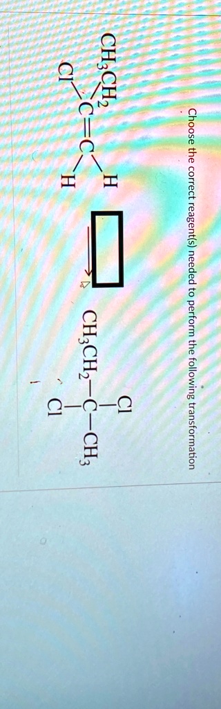 choose the correct reagents needed to perform the following ...