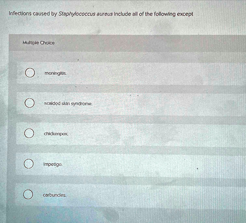 Infections caused by Staphylococcus aureus include all of the following ...