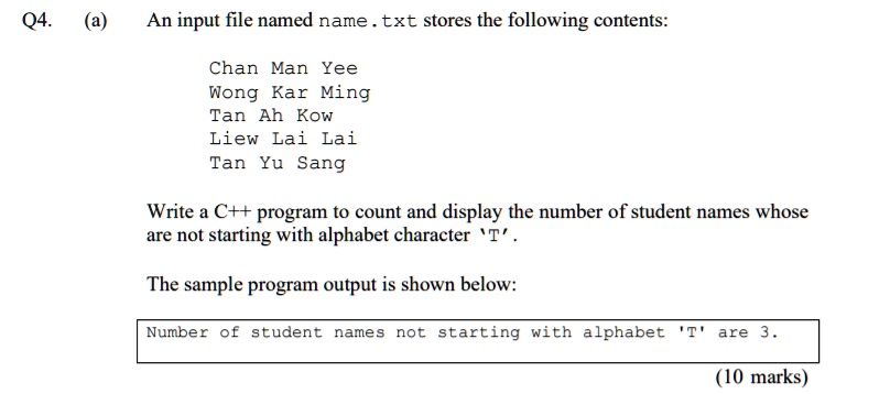 SOLVED: Q4. (a) An input file named name.txt stores the following contents: Chan Man Yee Wong ...