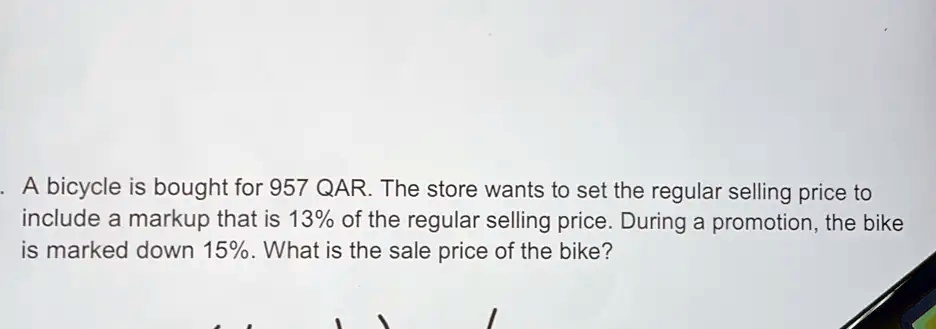 SOLVED: A bicycle is bought for 957 QAR: The store wants to set the ...