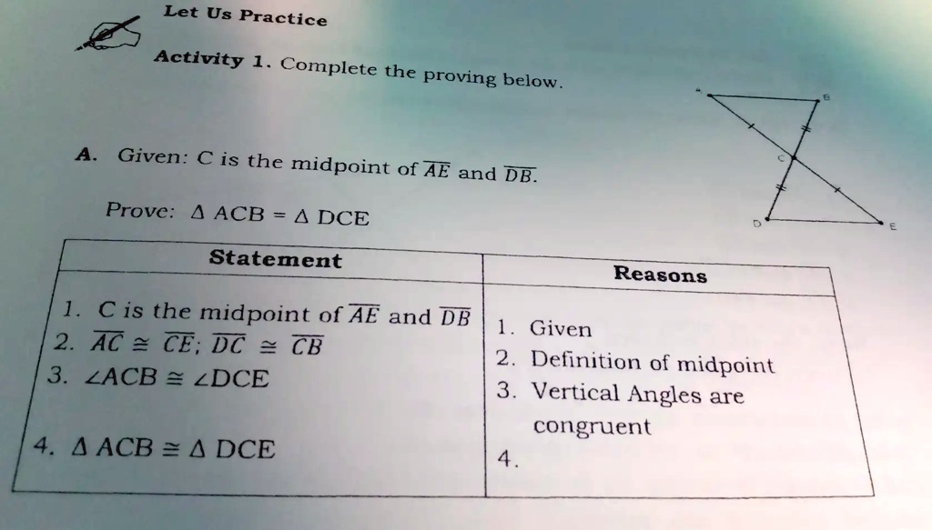 SOLVED: Let Us Practice Activity 1: Complete the proof below. Given: C is the midpoint of AE and ...