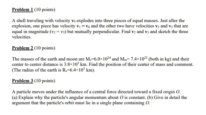 problem 10 points shell traveling with velocity vo explodes into three pieces of equal masses ...