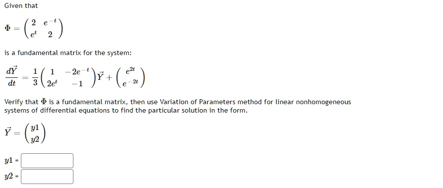 SOLVED: Given that fundamental matrix for the system: 2e Jy+ dt SC ...