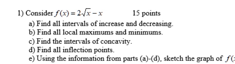 SOLVED: 1) Consider f (x) = 2V1-x 15 points a) Find all intervals of ...