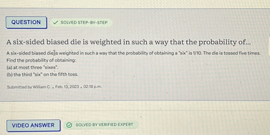 SOLVED: QUESTION SOIVED STEP.BY-STEP A six-sided biased die is weighted ...