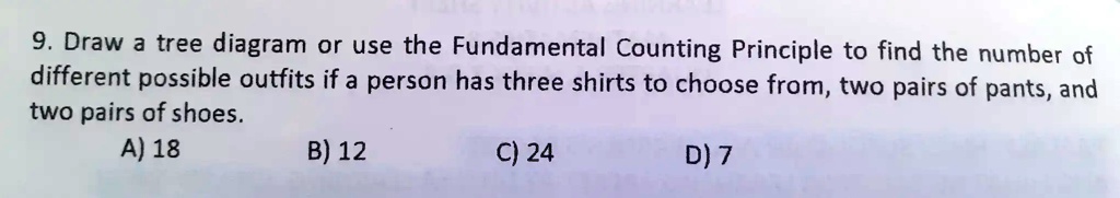 SOLVED: 9. Draw a tree diagram or use the Fundamental Counting ...
