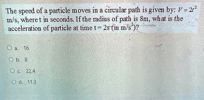 the speed of a particle moves in a circular path is given by v 2t ms where t in seconds ifthe ...