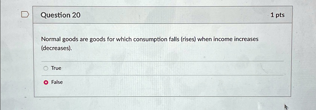 SOLVED: Question 20 1 pt Normal goods are goods for which consumption ...