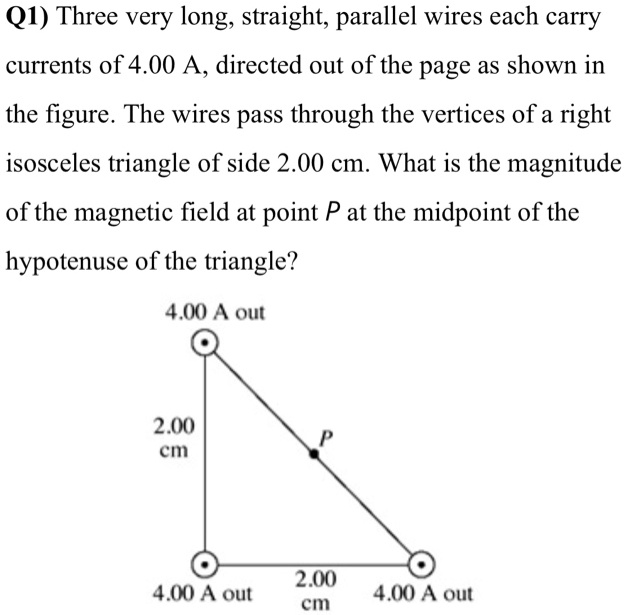 SOLVED: Q1) Three very long, straight, parallel wires each carry currents of 4.00 A, directed ...