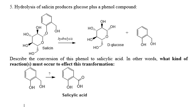 SOLVED: 5. Hydrolysis of salicin produces glucose plus a phenol ...