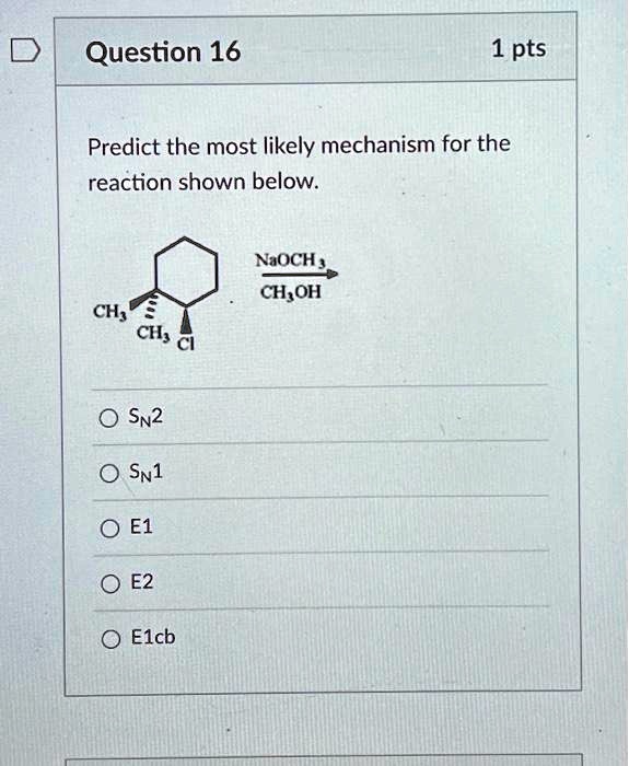 SOLVED: Question 16: Predict the most likely mechanism for the reaction shown below. CH3 CH3 O ...