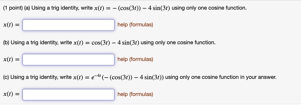 SOLVED: (a) Using a trig identity, write x(t) = cos(3t) + 4 sin(3t ...