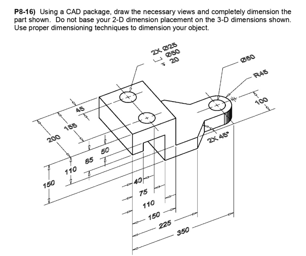 SOLVED: P8-16) Using a CAD package, draw the necessary views and completely dimension the part ...