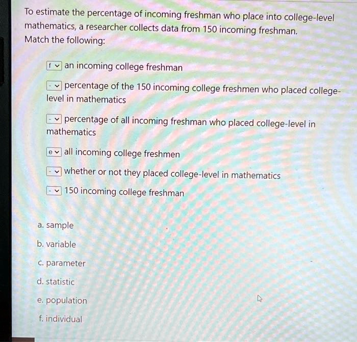 SOLVED: To estimate the percentage of incoming freshmen who place into ...