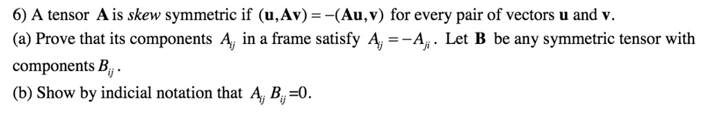 6 a tensor a is skew symmetric if uav auv for every pair of vectors u and v prove that its ...