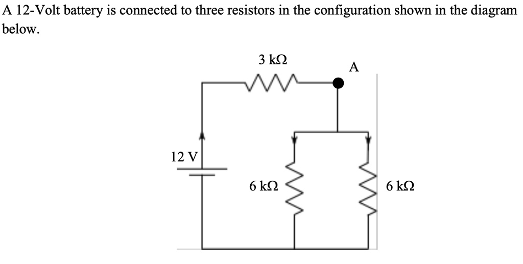 A 12-Volt battery is connected to three resistors in the configuration ...