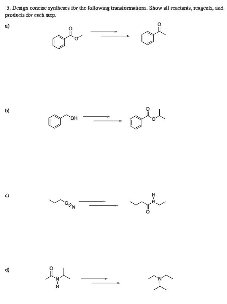 SOLVED: 3. Design concise syntheses for the following transformations Show all reactants ...