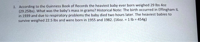 SOLVED: According to the Guinness Book of Records, the heaviest baby ...
