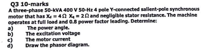Solved Q3 10 Marks A Three Phase 50 Kva 400 V 50 Hz 4 Pole Y Connected Salient Pole Synchronous