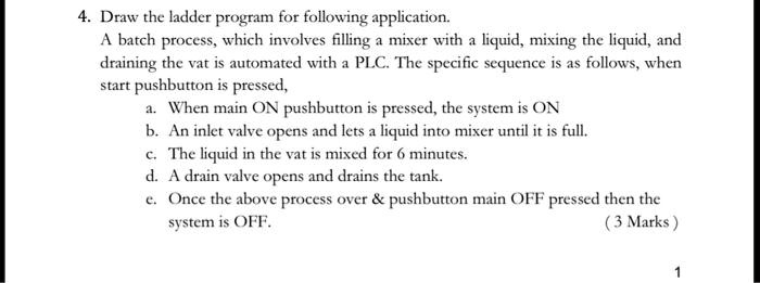 SOLVED: Draw the ladder program for the following application batch process, which involves ...