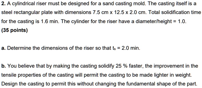 2.A cylindrical riser must be designed for a sand casting mold.The ...
