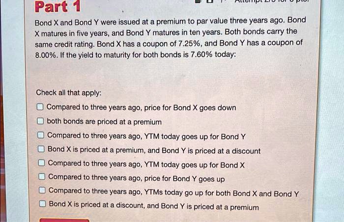 Part 1: Bond X and Bond Y were issued at a premium to par value three ...