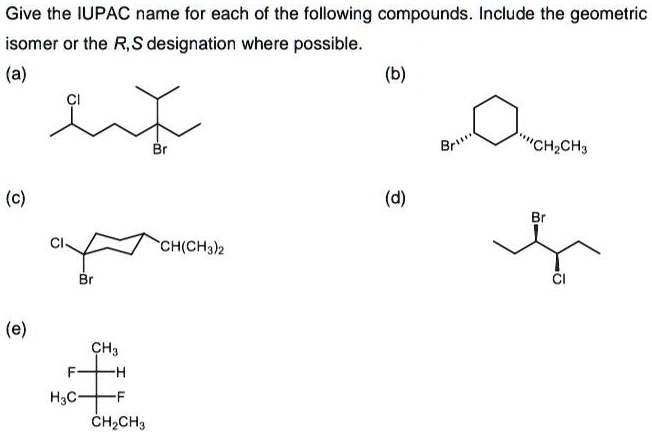 SOLVED: Give the IUPAC name for each of the following compounds. Include the geometric isomer or ...