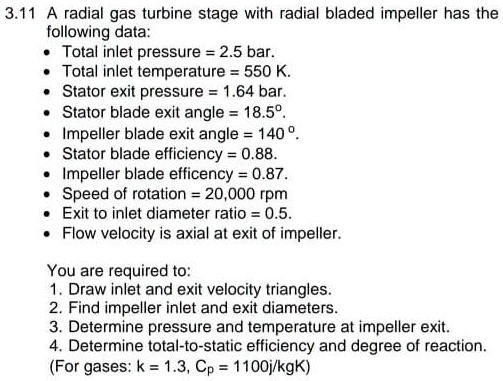 SOLVED: 3.11 A radial gas turbine stage with radial bladed impeller has ...