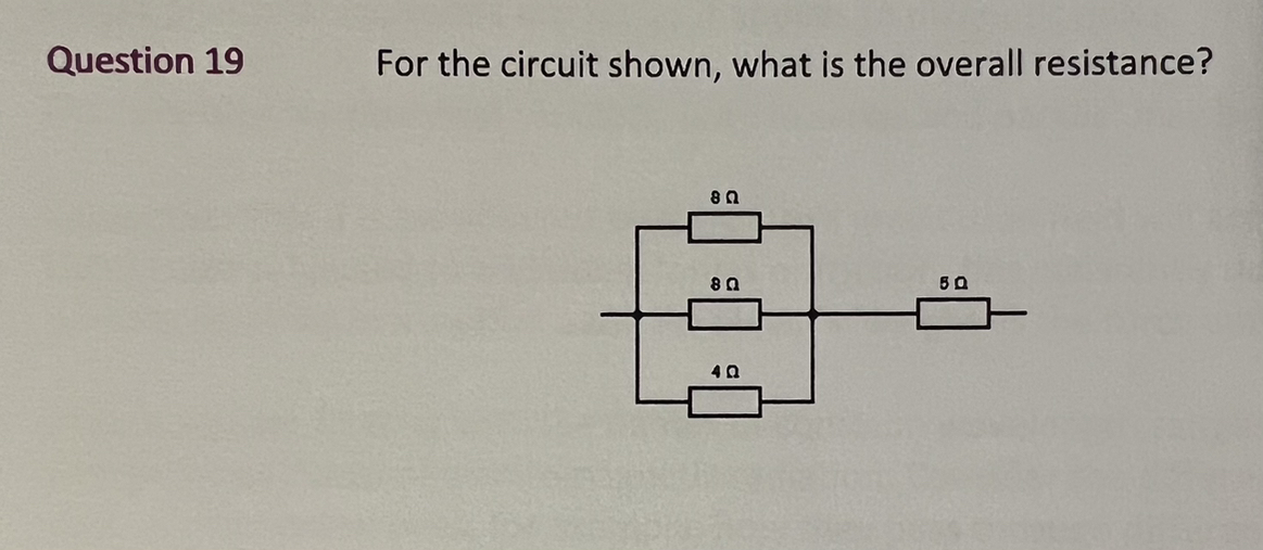 Question 19 For the circuit shown, what is the overall resistance?