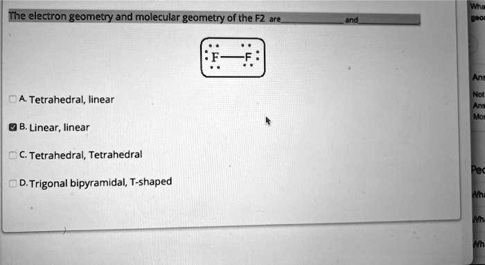 SOLVED: The electron geometry and molecular geometry of the F2 are A ...