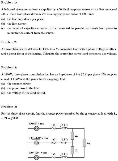 Problem 1: A balanced-connected load is supplied by a 50-Hz three-phase source with a line ...