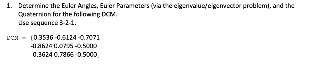 Solved Determine The Euler Angles Euler Parameters Via The 1373